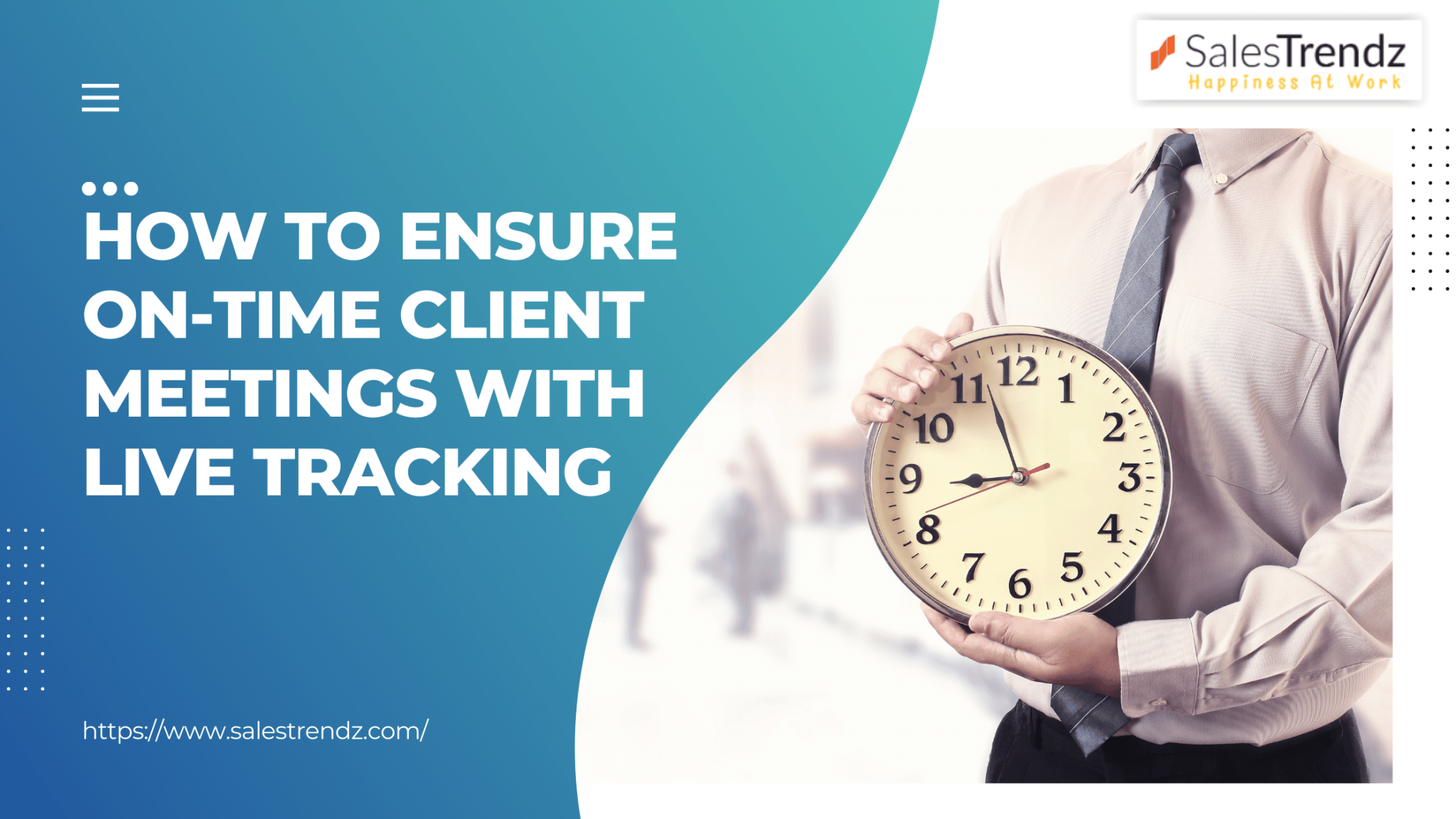 How to Ensure On-Time Client Meetings with Live Tracking - SalesTrendz ...