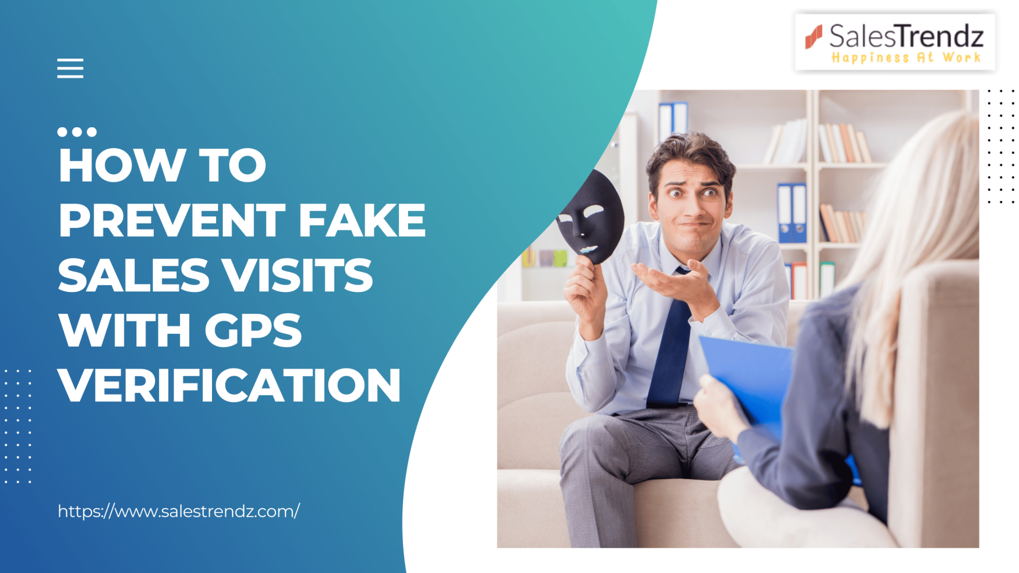 How to Prevent Fake Sales Visits with GPS Verification - SalesTrendz ...