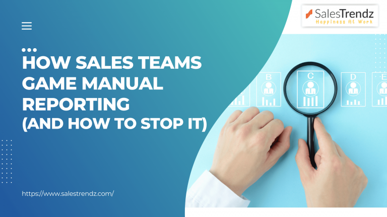 How Sales Teams Game Manual Reporting (And How to Stop It ...